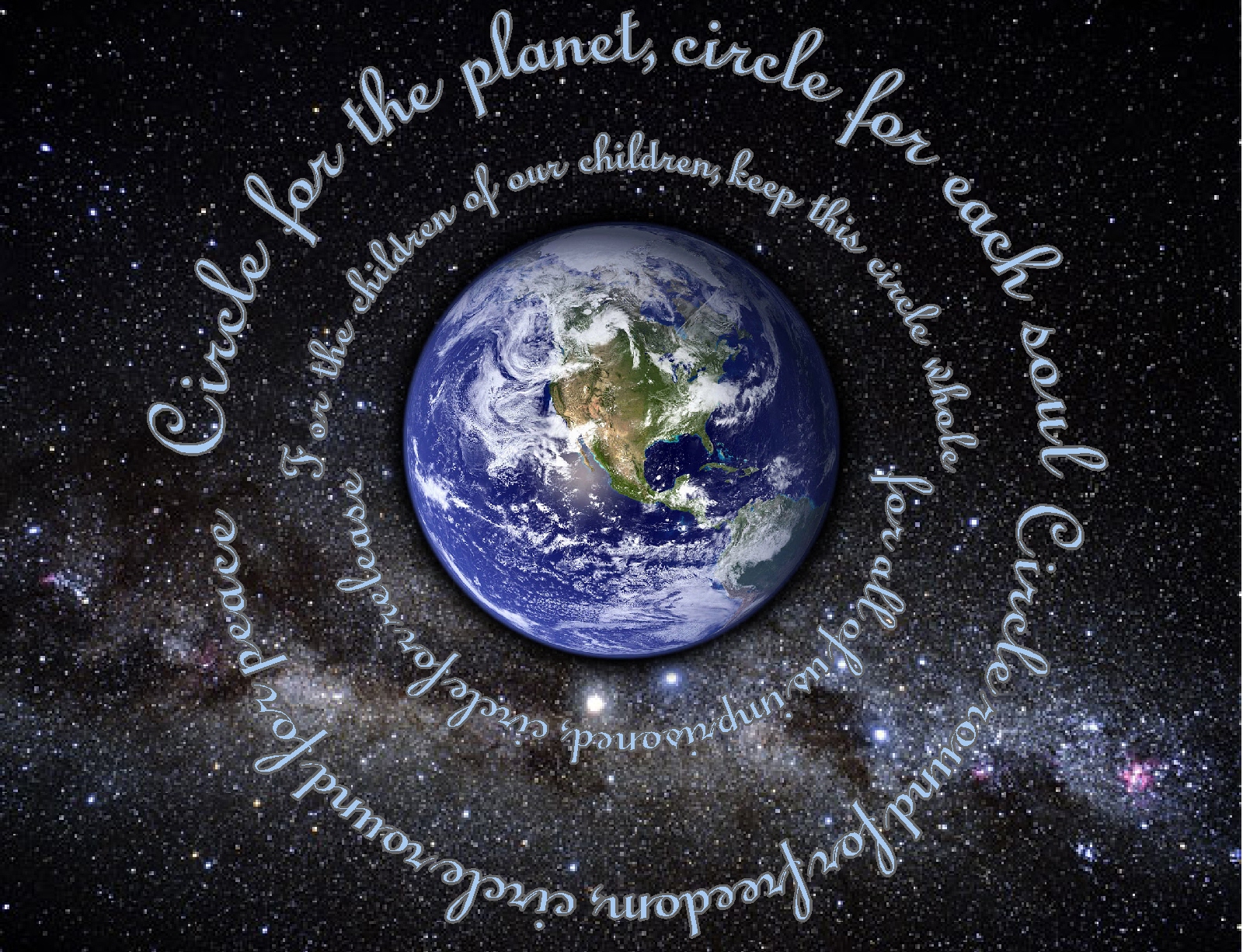 Circle round the planet…circle for each soul…keep this circle whole ...